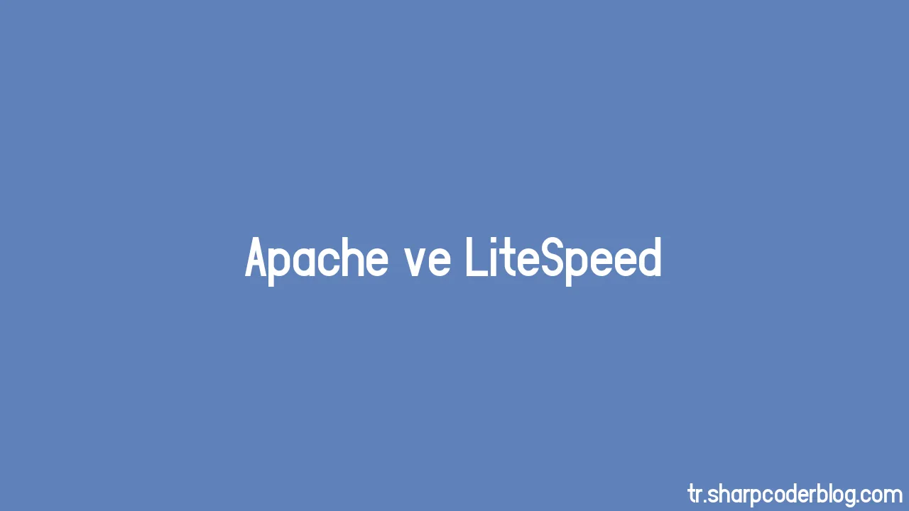 Apache Ve Litespeed Sharp Coder Blog