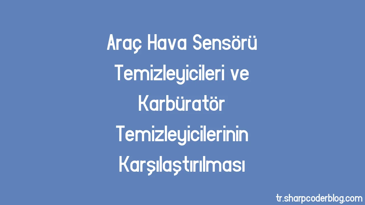 Araç Hava Sensörü Temizleyicileri ve Karbüratör Temizleyicilerinin ... Araç Hava Sensörü Temizleyicileri ve Karbüratör Temizleyicilerinin ...
