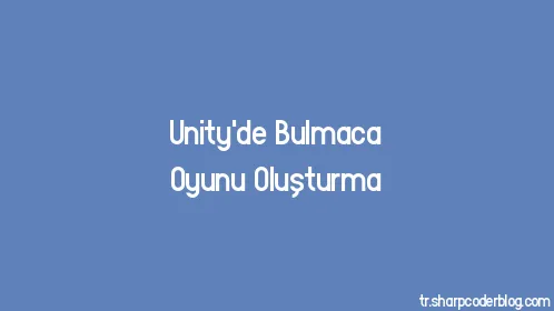 Unity'de Bulmaca Oyunu Oluşturma - Thumbnail