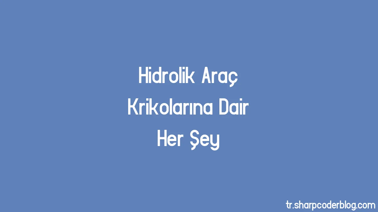 Hidrolik Araç Krikolarına Dair Her Şey | Sharp Coder Blog Hidrolik Araç Krikolarına Dair Her Şey | Sharp Coder Blog