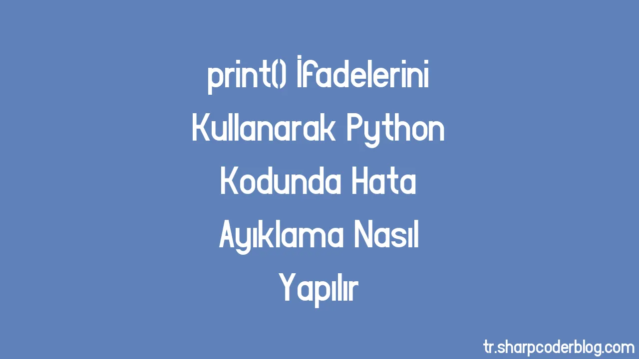 print() İfadelerini Kullanarak Python Kodunda Hata Ayıklama Nasıl ... print() İfadelerini Kullanarak Python Kodunda Hata Ayıklama Nasıl ...