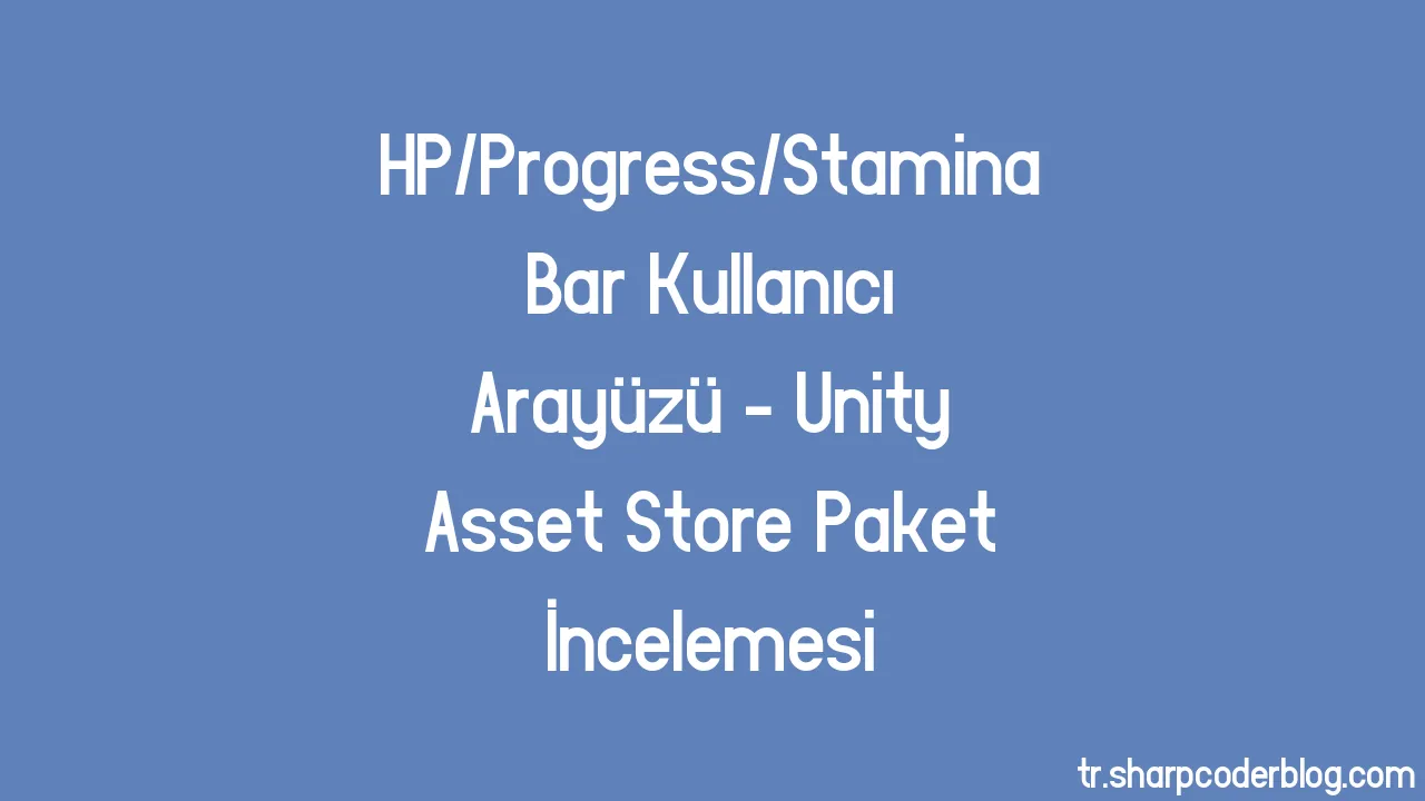 Hp Progress Stamina Bar Kullanıcı Arayüzü Unity Asset Store Paket İncelemesi Sharp Coder Blog