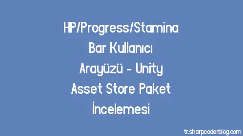 HP/Progress/Stamina Bar Kullanıcı Arayüzü - Unity Asset Store Paket İncelemesi - Thumbnail