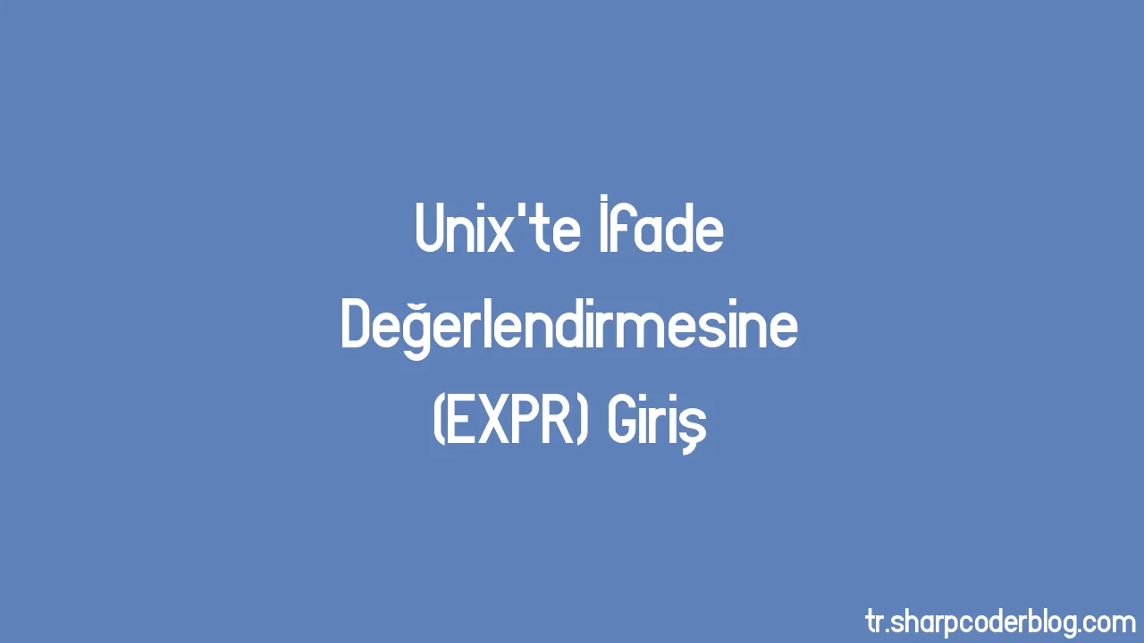 Unix'te İfade Değerlendirmesine (EXPR) Giriş | Sharp Coder Blog