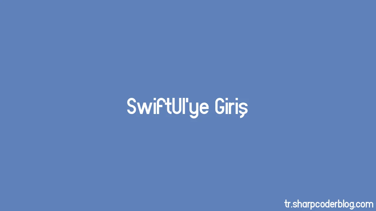 SwiftUI'ye Giriş | Sharp Coder Blog SwiftUI'ye Giriş | Sharp Coder Blog
