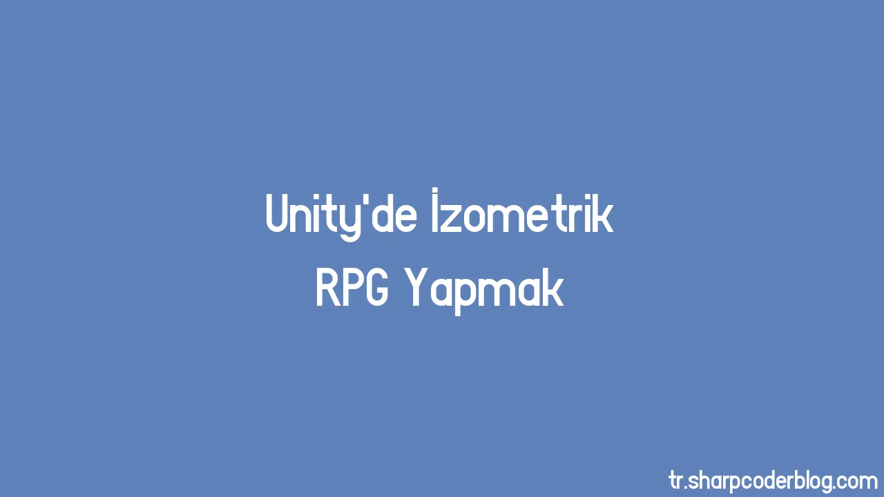 Unityde İzometrik Rpg Yapmak Sharp Coder Blog 8690