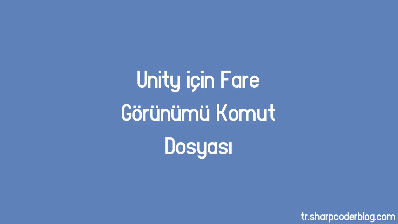 Unity Için Fare Görünümü Komut Dosyası Sharp Coder Blog