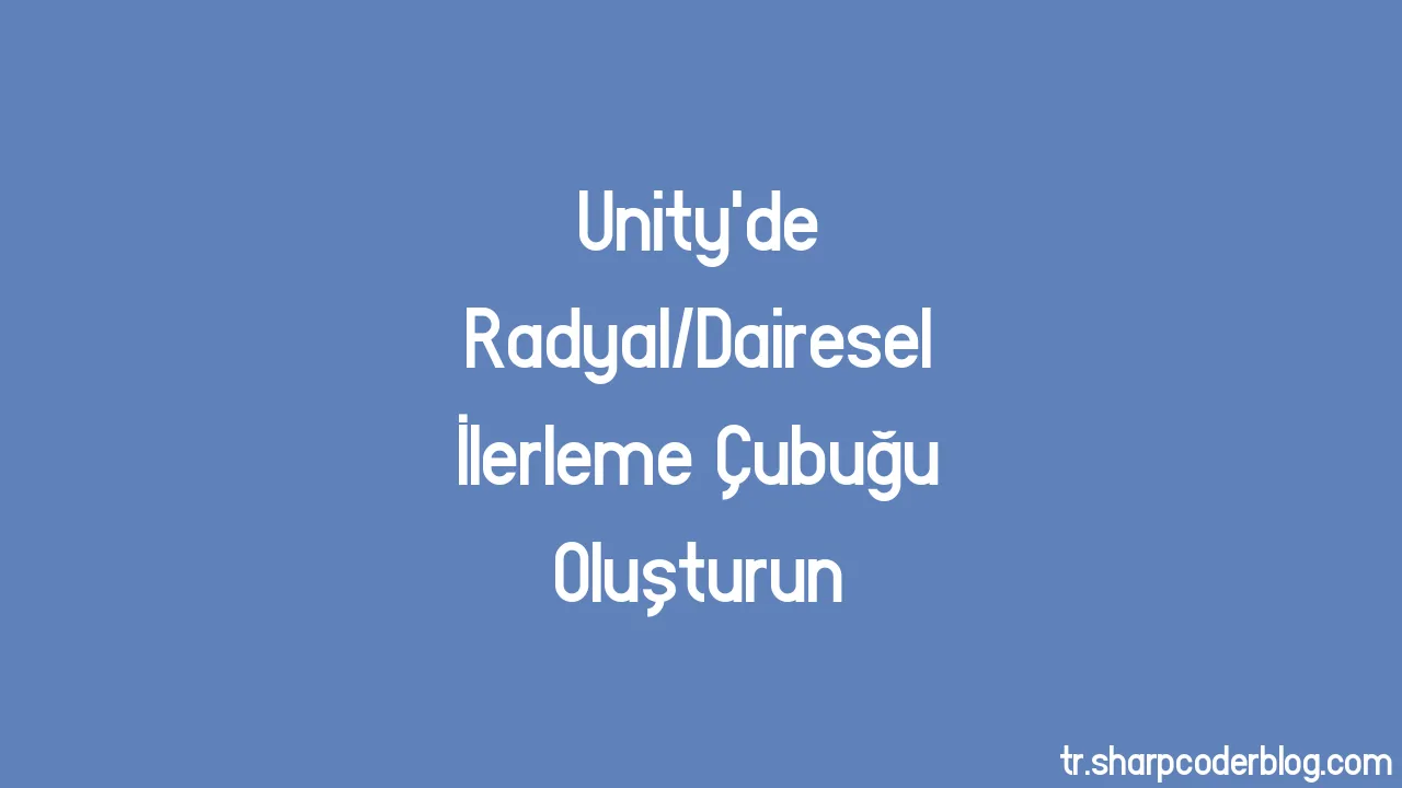 Unity'de Radyal/Dairesel İlerleme Çubuğu Oluşturun | Sharp Coder Blog Unity'de Radyal/Dairesel İlerleme Çubuğu Oluşturun | Sharp Coder Blog